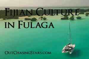 Cultural Immersion in Fulaga Fiji - Out Chasing Stars